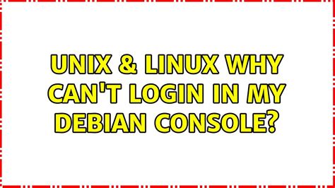 Unix And Linux Why Cant Login In My Debian Console Youtube