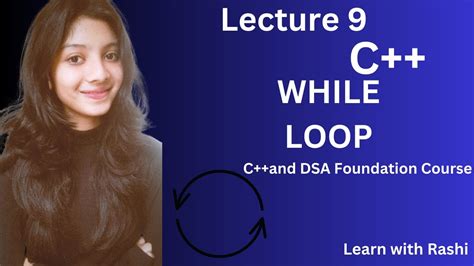 Lecture No 9 Concept Of Loops And While Loop And Its Questions