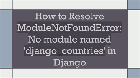 How To Resolve Modulenotfounderror No Module Named Djangocountries In Django Youtube