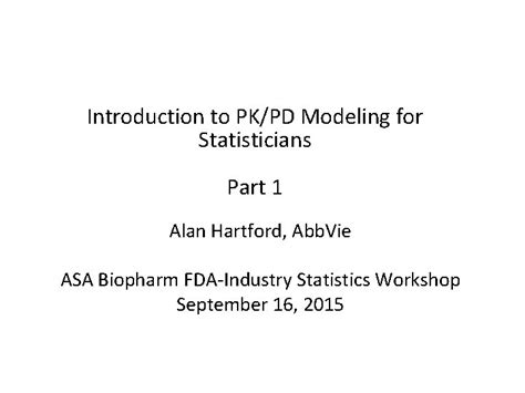 Introduction To Pkpd Modeling For Statisticians Part 1