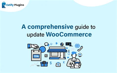 A Comprehensive Guide To Update Woocommerce Extify Plugins