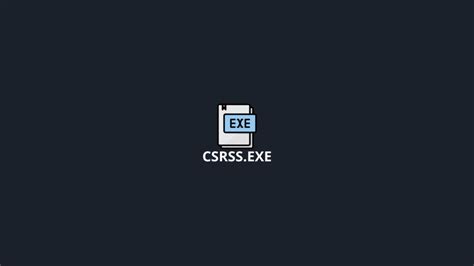 What Is Csrss Exe A Complete Guide