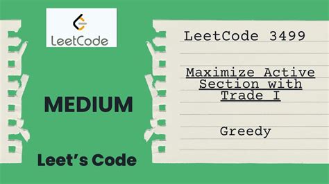 Leetcode 3499 Maximize Active Section With Trade I Medium Greedy