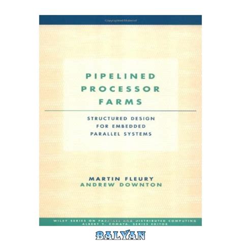 دانلود کتاب Pipelined Processor Farms Structured Design For Embedded Parallel Systems بلیان