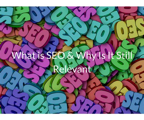 What Is SEO Search Engine Optimisation Why Is It Still Relevant
