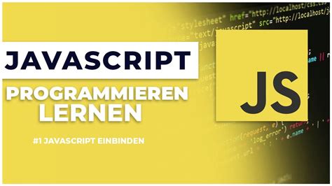 javascript programmieren lernen 1 javascript einbinden javascript