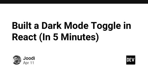 Built A Dark Mode Toggle In React In 5 Minutes Dev Community