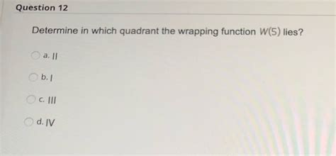 solved question 12 determine in which quadrant the wrapping