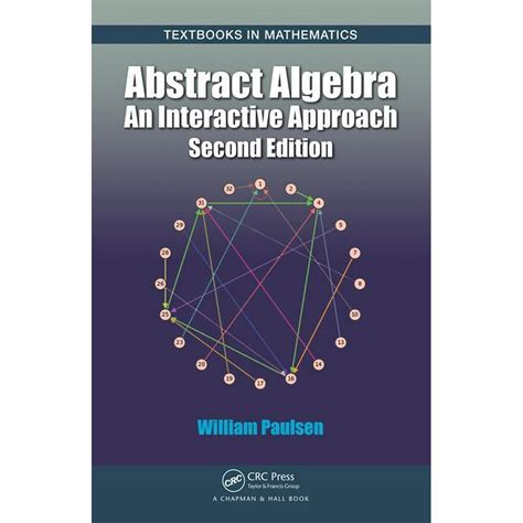 Textbooks In Mathematics Abstract Algebra An Interactive Approach Second Edition Edition 2