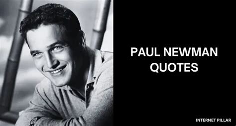 105 Most Famous Paul Newman Quotes On Success 105 Most Famous Paul Newman Quotes On Success
