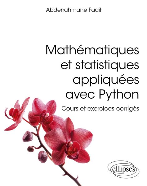 Mathématiques Et Statistiques Appliquées Avec Python Cours Et Exercices Corrigés