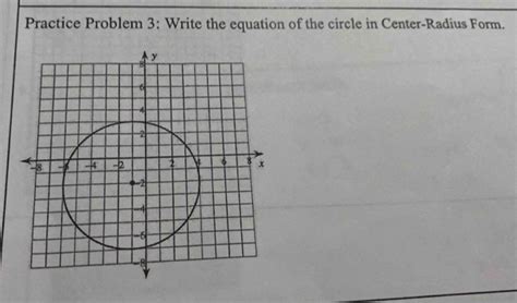 Solved Practice Problem 3 Write The Equation Of The Circle In Center Radius Form [math]