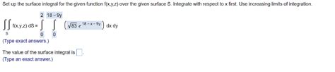 Solved Set Up The Surface Integral For The Given Function F Chegg Com