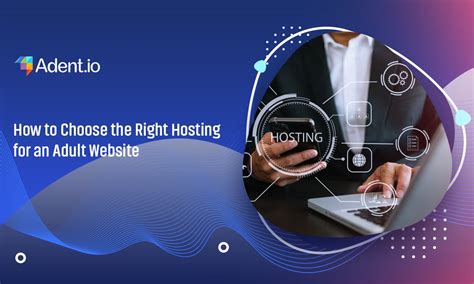 How To Choose The Right Hosting For An Adult Website