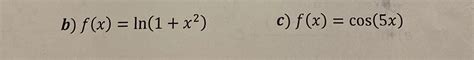 Solved Find The Maclaurin Series For The Given Functions