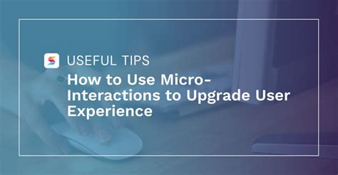 How To Use Micro Interactions To Upgrade User Experience Stackable