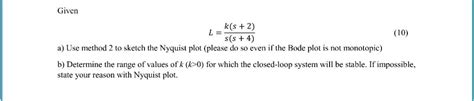 solved k s 2 s s 4 10 a use method 2 to sketch the nyquist plot