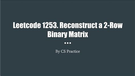 Leetcode 1253 Reconstruct A 2 Row Binary Matrix Youtube