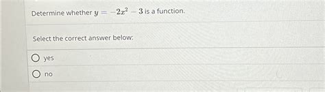 Solved Determine Whether Y 2x2 3 ﻿is A Function Select The