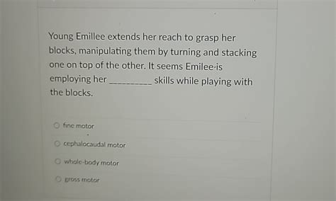 Solved Young Emillee Extends Her Reach To Grasp Her Blocks