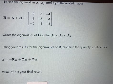 Solved A Find The Eigenvalues X X And Of The Matrix Chegg Com
