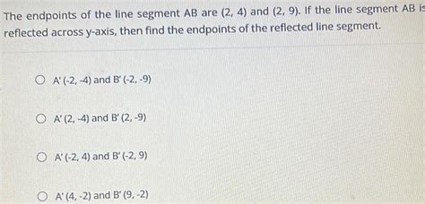 [answered] the endpoints of the line segment ab are 2 4 and 2 9 if the