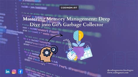 Mastering Memory Management Deep Dive Into Gos Garbage Collector