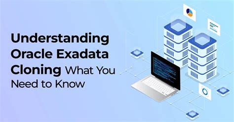 Oracle Exadata Cloning Explained Process Benefits Challenges