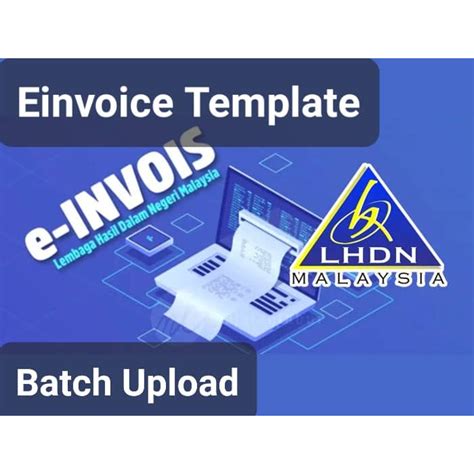 Lhdn Enhanced Batch Submission E Invoice Einvoice Templates In Excel
