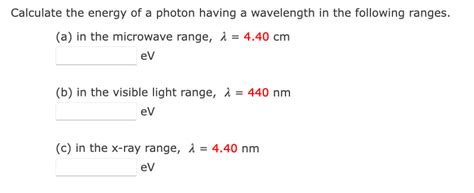 Solved Calculate The Energy Of A Photon Having A Wavelength
