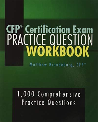 Cfp Certification Exam Practice Question Workbook 1 000 Comprehensive Practice Questions 2019