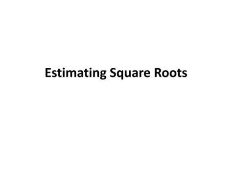 Estimating Square Root Pptx
