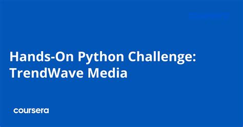 Hands On Python Challenge Trendwave Media Coursera