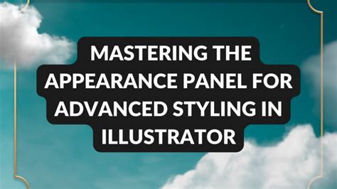 Mastering The Appearance Panel For Advanced Styling In Illustrator