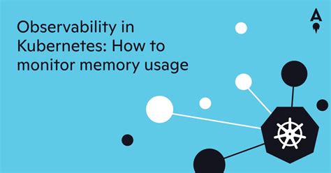 Observability In Kubernetes How To Monitor Memory Usage Applifting