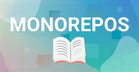 A Beginners Guide To Monorepos