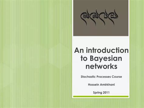 ppt an introduction to bayesian networks stochastic processes course