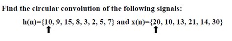 Solved Digital Signal Processing Find The Circular Chegg