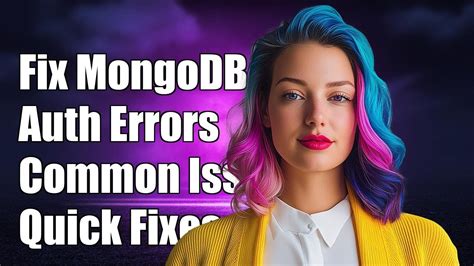 Fixing Mongodb Authentication Errors Common Issues And Solutions Youtube