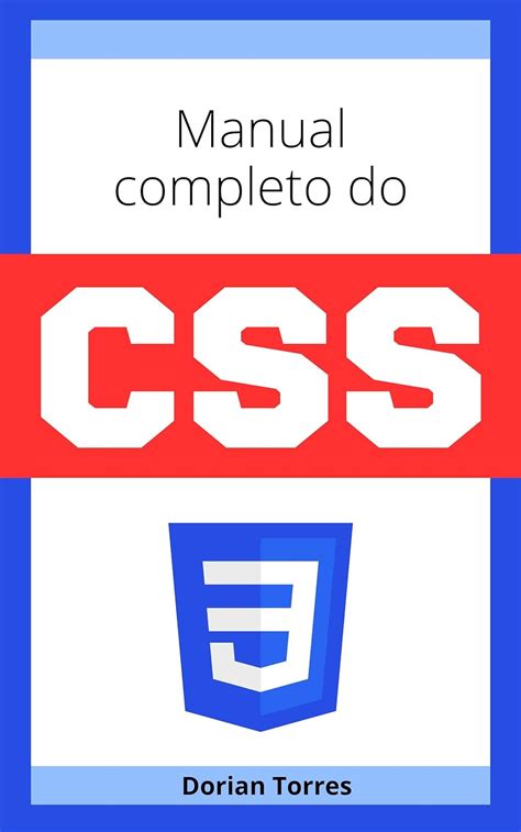 Manual Completo Do Css Um Arsenal De Propriedades Css E Seletores Para