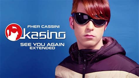Fher Cassini Kasino See You Again Extended Youtube