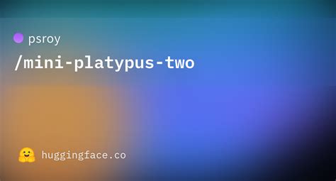 psroy mini platypus two · hugging face