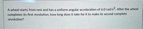 A Wheel Starts From Rest And Has Uniform Angular Acceleration Of 60 Rads2 After The Wheel