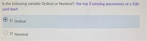 Solved Is The Following Variable Ordinal Or Nominal The Chegg