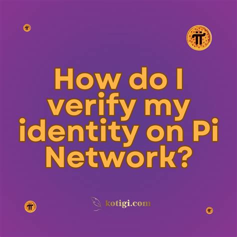 How Do I Verify My Identity On Pi Network Must Read
