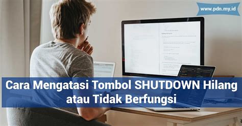 Cara Mengatasi Tombol Shutdown Hilang Atau Tidak Berfungsi Pdn My Id