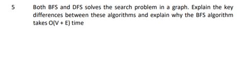 Solved 5 Both Bfs And Dfs Solves The Search Problem In A