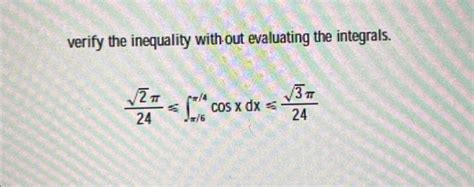 verify the inequality with out evaluating the