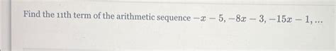 solved find the 11th term of the arithmetic sequence