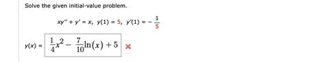 Solved Solve the given initial-value problem. xy" + y' = x, | Chegg.com